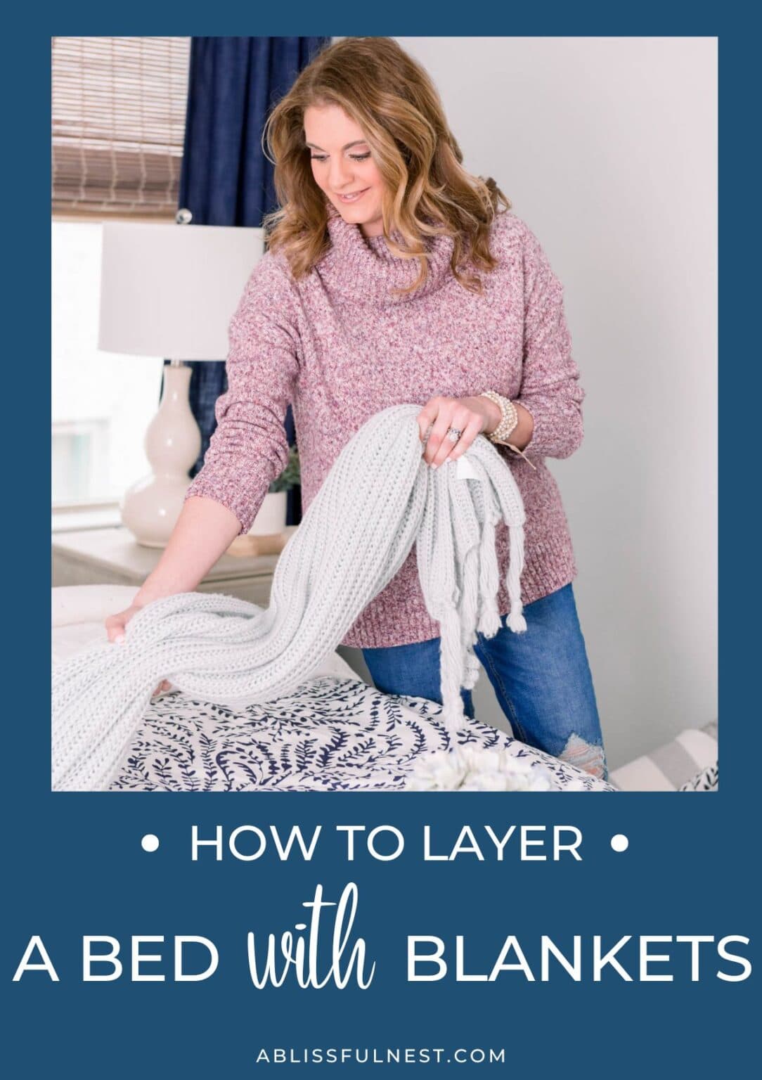 How To Layer Blankets On A Bed - A Blissful Nest