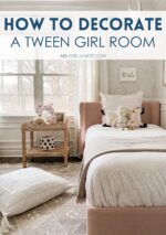 How to Decorate A Tween Girl Room | A Blissful Nest