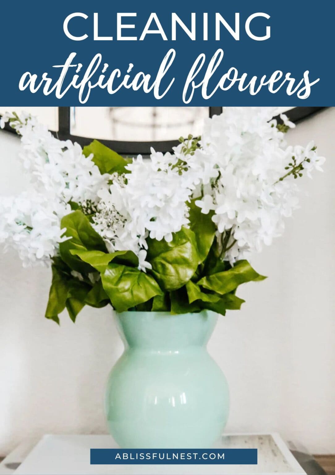 Cleaning Artificial Flowers | A Blissful Nest