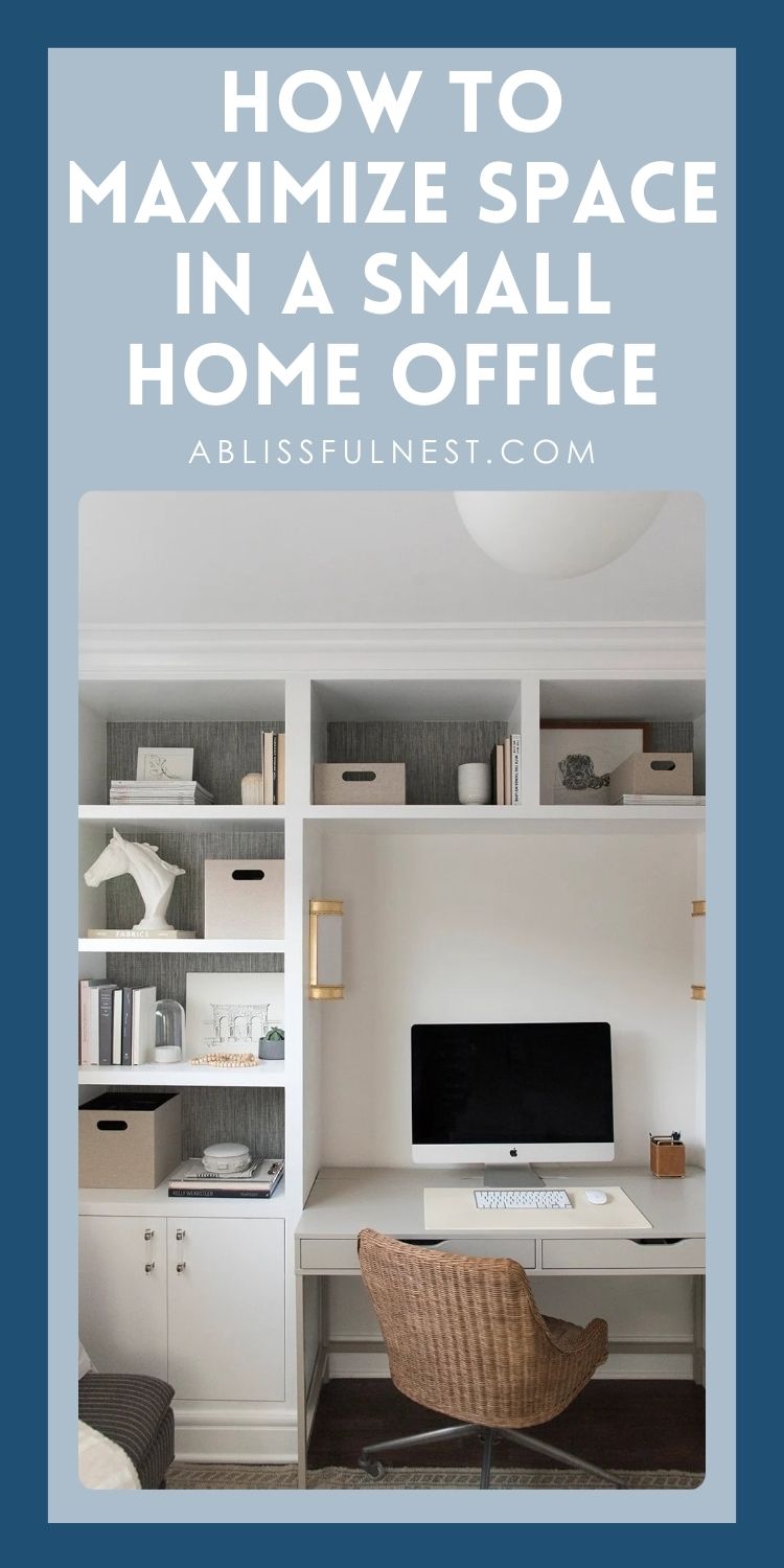 How To Maximize Space In A Small Home Office | A Blissful Nest