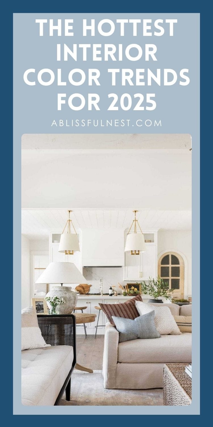 The Hottest Interior Color Trends For 2025 | A Blissful Nest