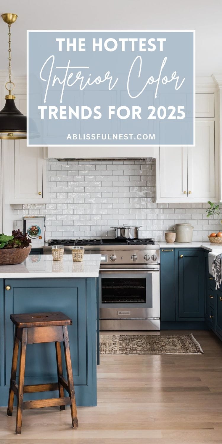 The Hottest Interior Color Trends For 2025 | A Blissful Nest