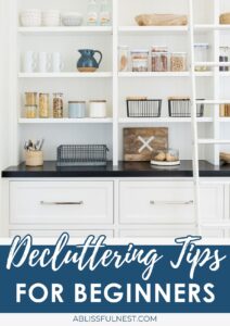 Decluttering Tips For Beginners | A Blissful Nest