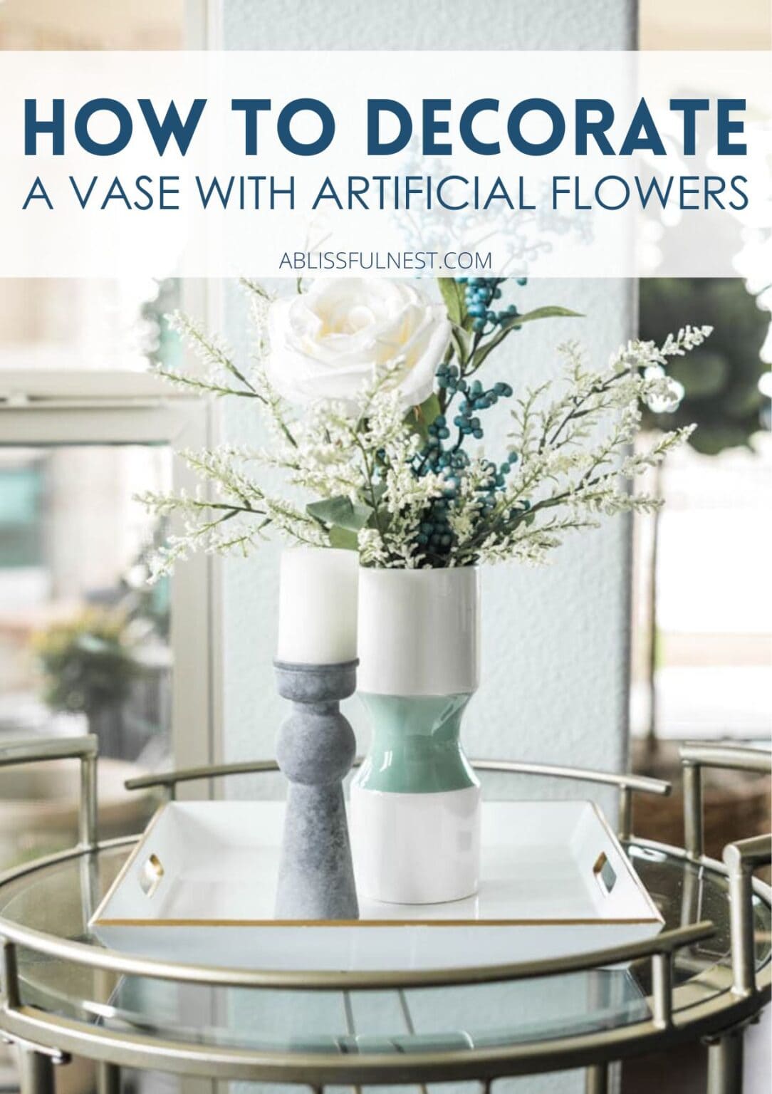 How To Decorate A Vase With Artificial Flowers - A Blissful Nest