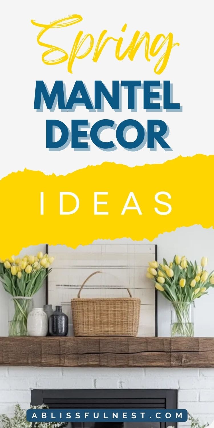 Spring Mantel Decor Ideas | A Blissful Nest