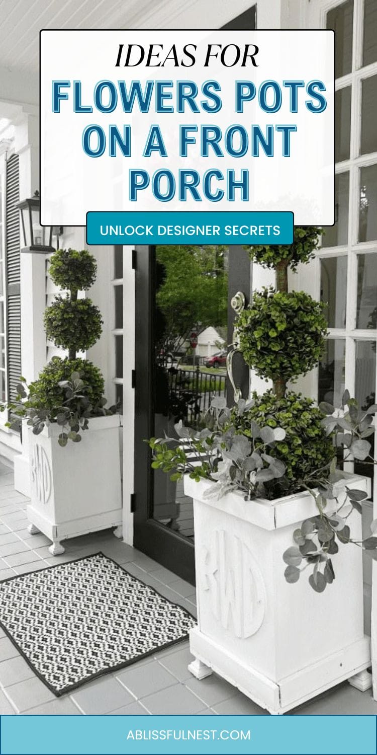 Ideas For Flower Pots On A Front Porch | A Blissful Nest