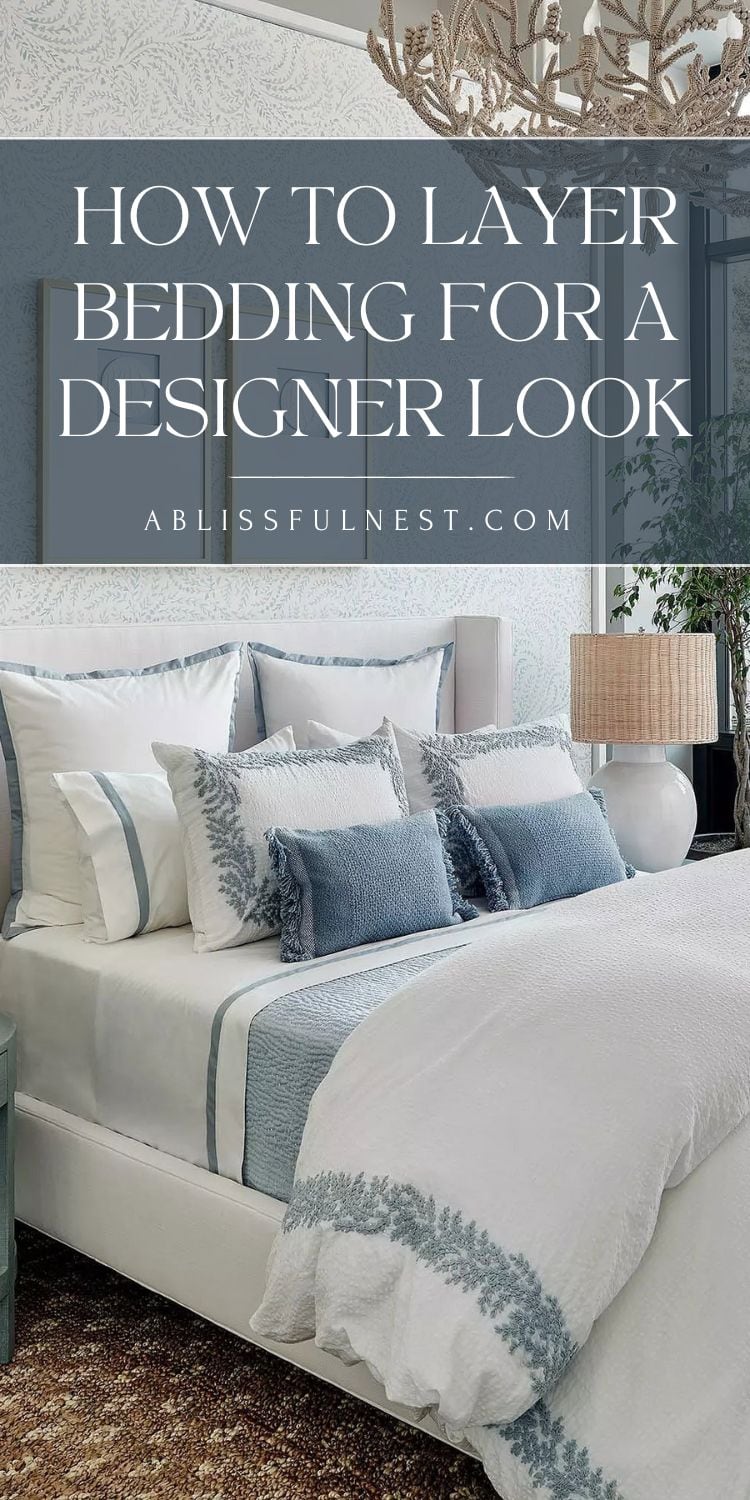 How To Layer Bedding For A Designer Look | A Blissful Nest